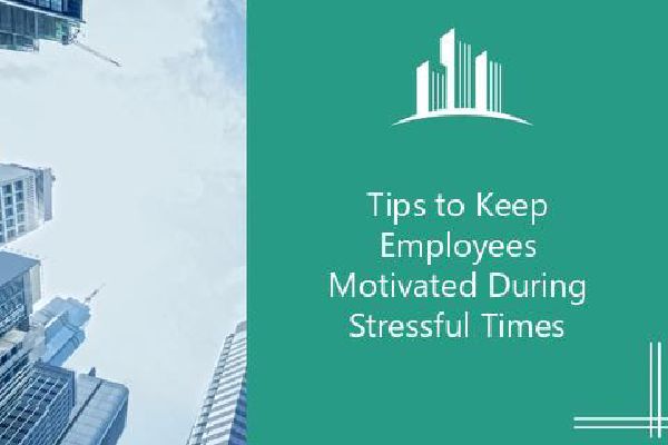 5 Tips to Keep Employees Motivated During Stressful Times | Melbado