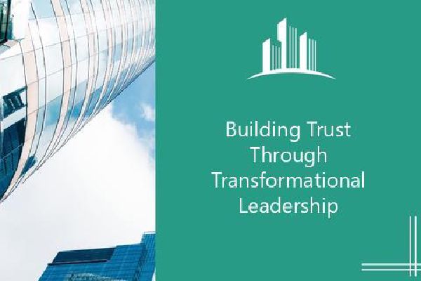 Building Trust Through Transformational Leadership | Melbado