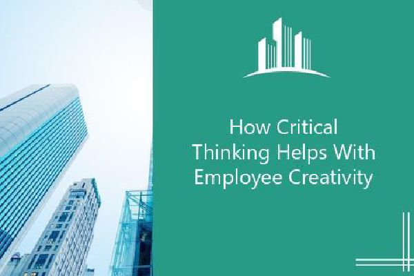 How Critical Thinking Helps With Employee Creativity | Melbado