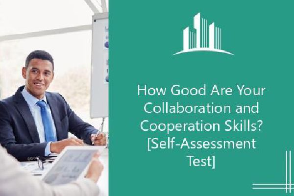 How Good Are Your Collaboration and Cooperation Skills? [Self ...