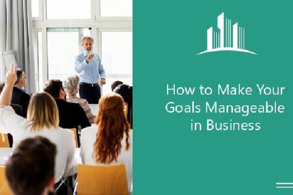 How to Make Your Goals Manageable in Business | Melbado