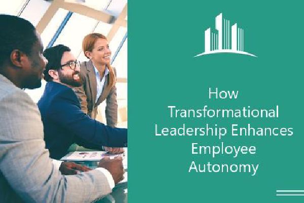 How Transformational Leadership Enhances Employee Autonomy | Melbado