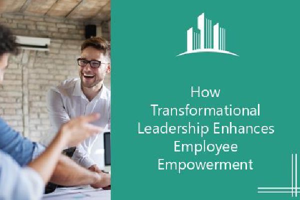 How Transformational Leadership Enhances Employee Empowerment | Melbado
