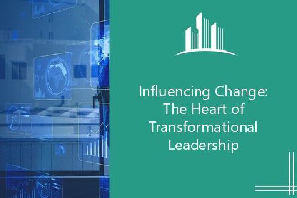 Influencing Change: The Heart of Transformational Leadership | Melbado