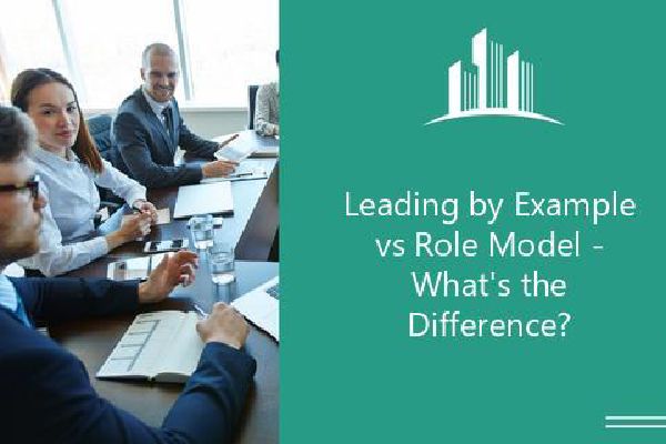 Leading by Example vs Role Model - What's the Difference? | Melbado