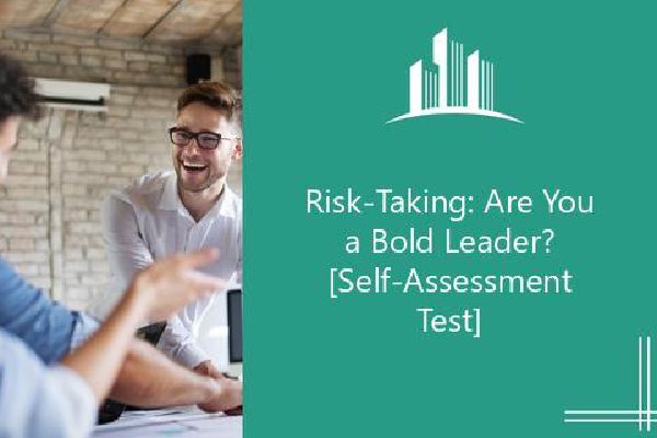 Risk-Taking: Are You a Bold Leader? [Self-Assessment Test] | Melbado