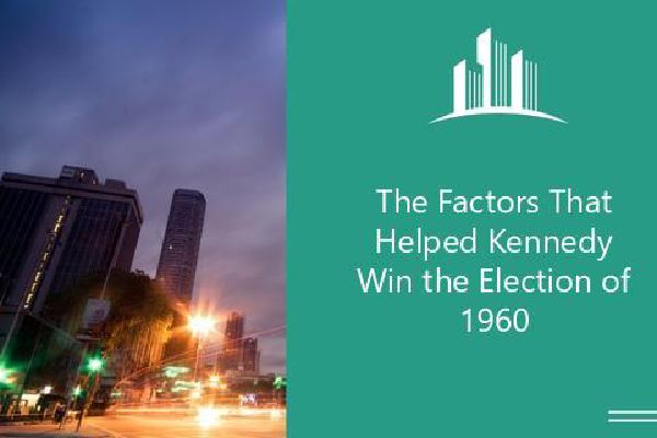 The Factors That Helped Kennedy Win the Election of 1960 | Melbado