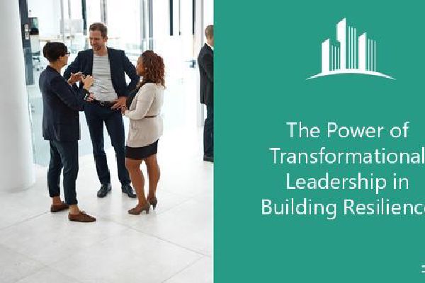 The Power of Transformational Leadership in Building Resilience | Melbado