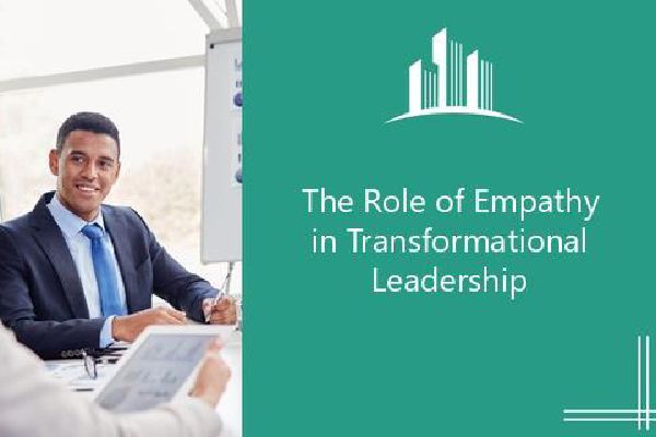 The Role of Empathy in Transformational Leadership | Melbado