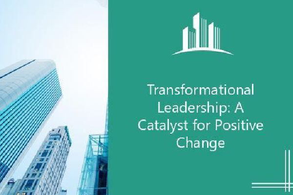 Transformational Leadership: A Catalyst for Positive Change | Melbado
