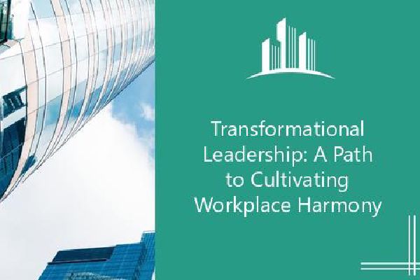 Transformational Leadership: A Path to Cultivating Workplace Harmony ...