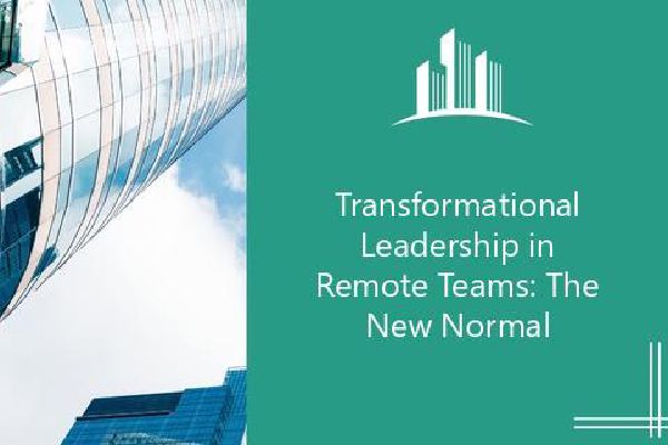 Transformational Leadership in Remote Teams: The New Normal | Melbado