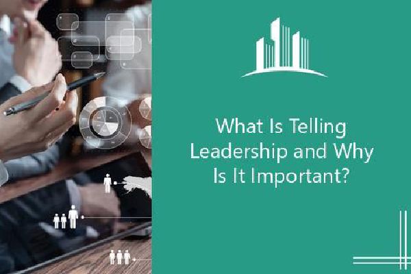What Is Telling Leadership and Why Is It Important? | Melbado