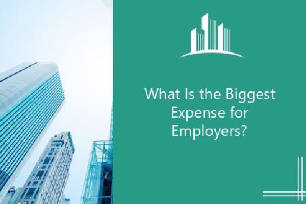 What Is the Biggest Expense for Employers? | Melbado