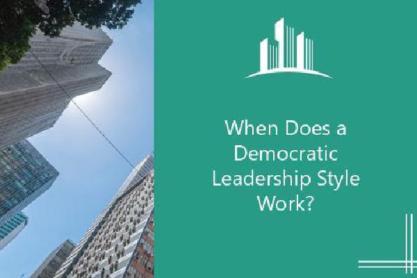 When Does a Democratic Leadership Style Work? | Melbado